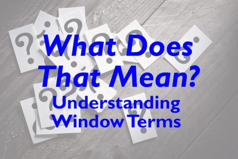 Glossary of Replacement Window Terms | Blair Windows & Doors Inc